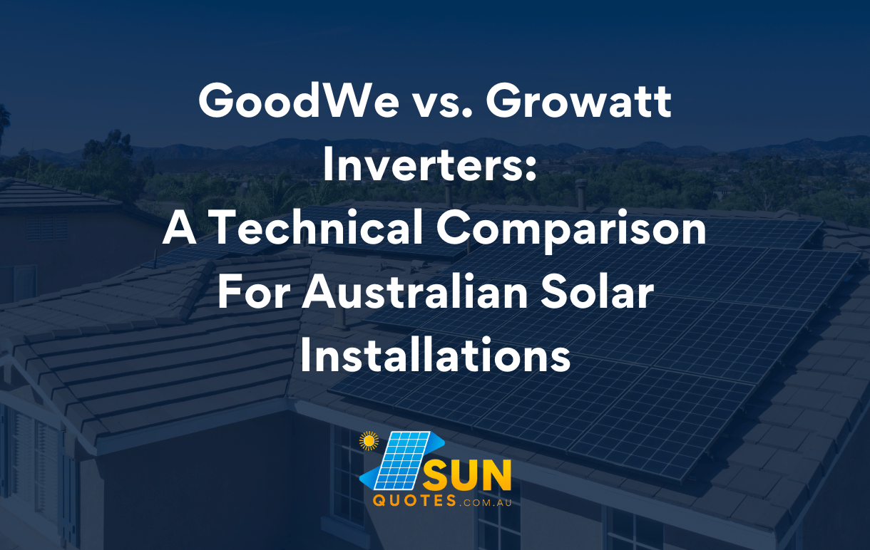 GoodWe vs Growatt Inverter: Comparison for Aussie Solar