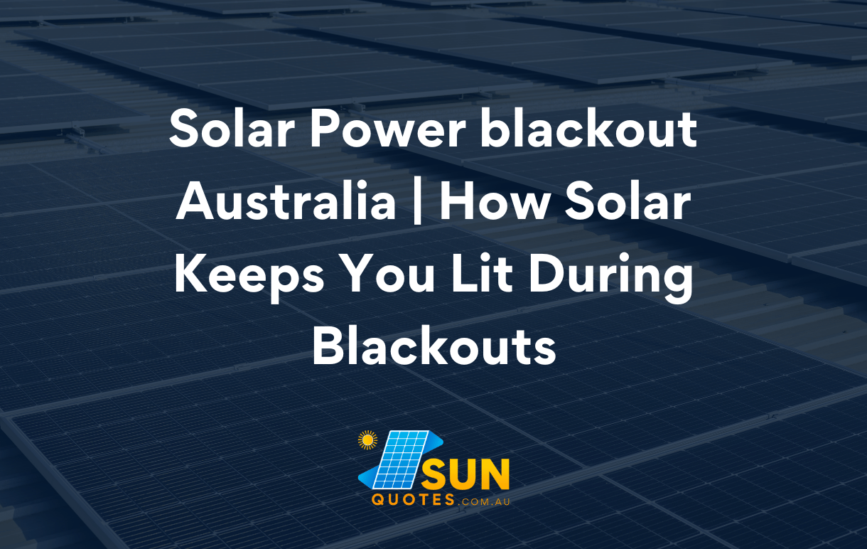 Solar Power Blackout Australia | How Solar works During Blackouts