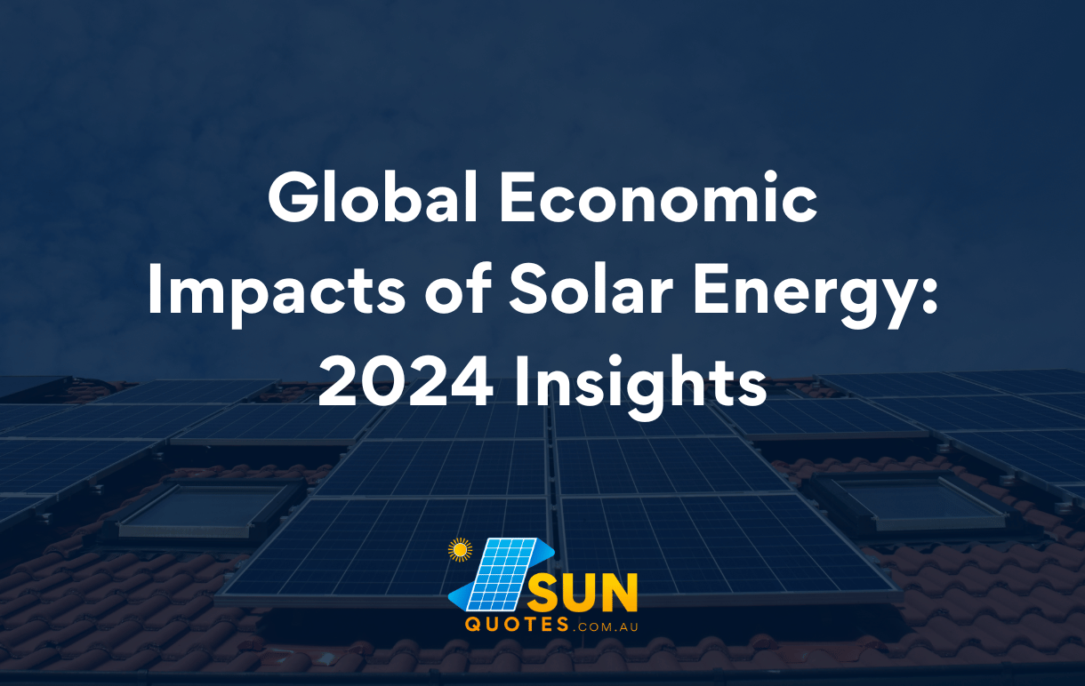 Global Economic Impacts of Solar Energy: 2024 Insights