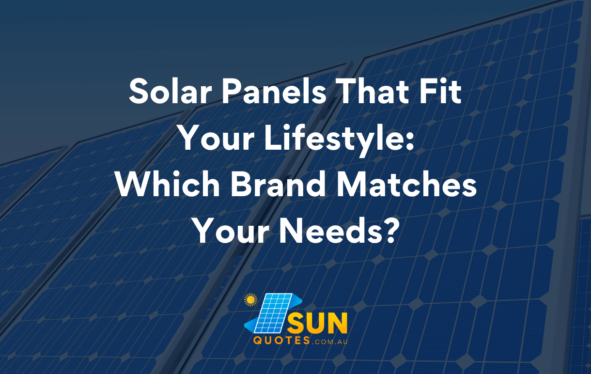Solar Panels for Your Lifestyle: Find the Perfect Brand l Sun Quotes